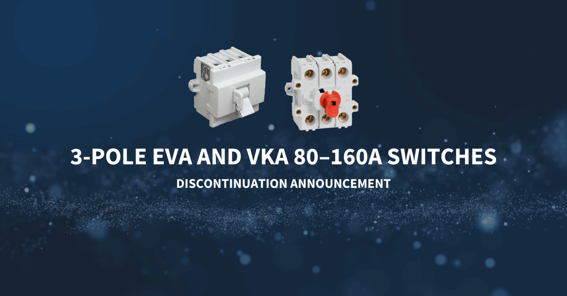 Discontinuation of 3-pole EVA and VKA 80–160A Switches - Katko